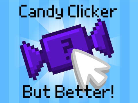 Candy Clicker But Better!