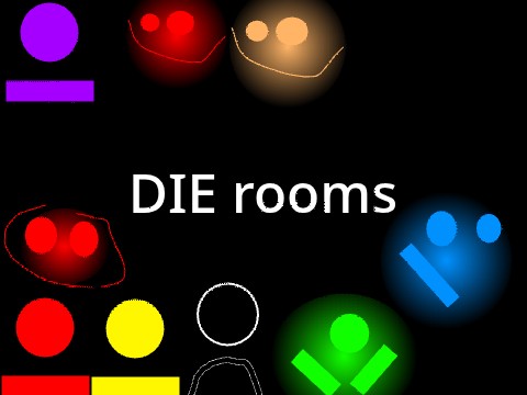 DIE rooms