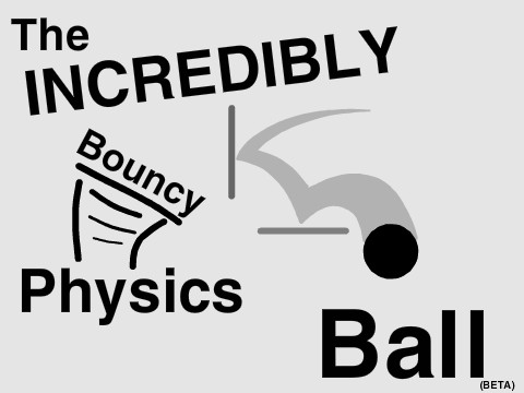 The Incredibly Bouncy Physics Ball (BETA)