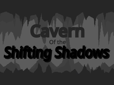 (GAME) Cavern of the Shifting Shadows