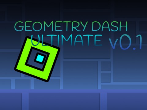 Geometry Dash Ultimate v0.1 (UNFINISHED)