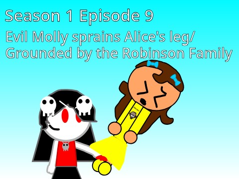 Evil Molly sprains Alice's leg/Grounded by the Robinson Family