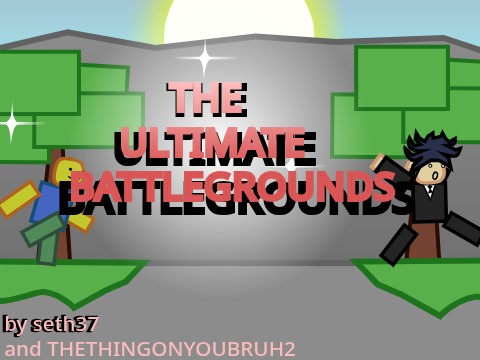 The Ultimate Battlegrounds