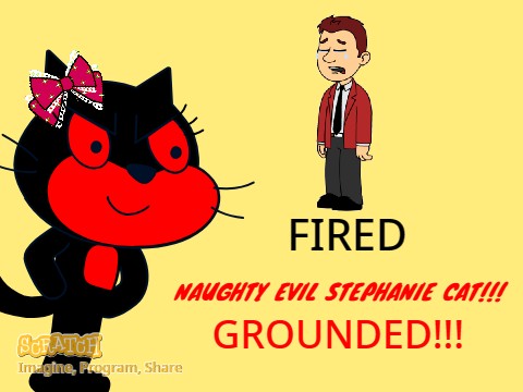 (DON'T REPORT) Evil Stephanie Cat gets Mr. Dallas fired/GROUNDED