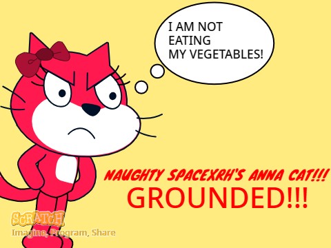 SpaceXRH's Anna Cat refuses to eat her vegetables/GROUNDED