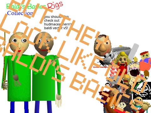 Baldi's Basics Rigs Collection But the characters are like Old Baldi Basics
