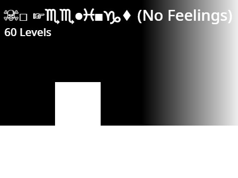 ☠︎ ︎ ☞︎♏︎♏︎ ︎♓︎ ︎♑︎⬧︎ (No Feelings)