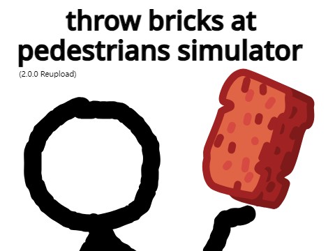throw bricks at pedestrians simulator [reupload]