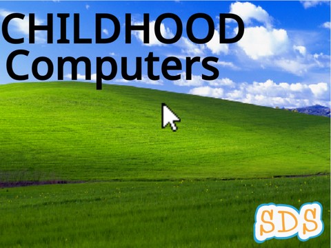 Childhood Computer ( ft. Window XP )