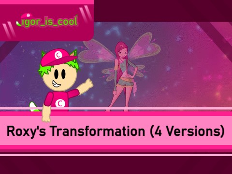 Roxy's Transformation (4 Versions)