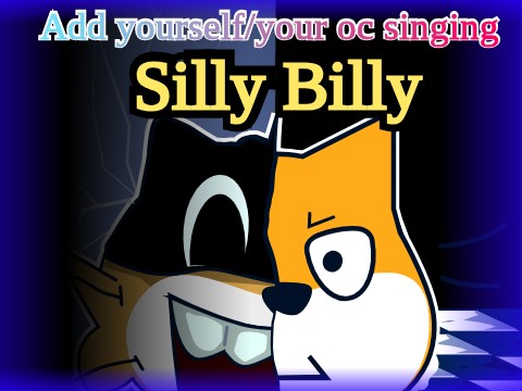 Add yourself/your oc singing Silly Billy (0)
