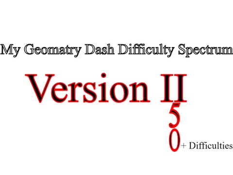 My Geometry Dash Difficulties V2.
