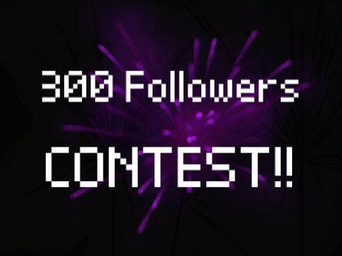 300 Followers Game Contest! Win 170+ follows! [ CLOSED ]