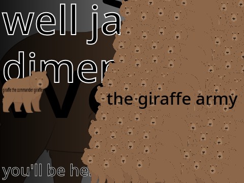 HWYLATIAIFS: The First Giraffe War against the Wells