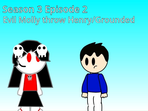 Evil Molly throw Henry/Grounded