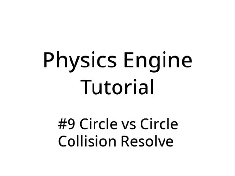 #9 Circle vs Circle Collision Resolve [Physics Engine Tutorial]