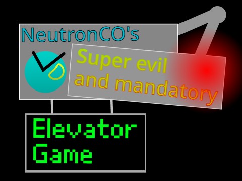 NeutronCO's Super Evil and Mandatory Elevator Game