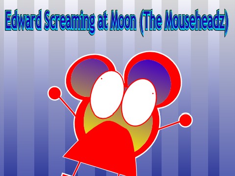 Edward Screaming at Moon (The Mouseheadz)