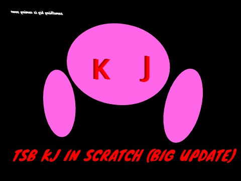 KJ TSB in scratch [BIG UPDATE]