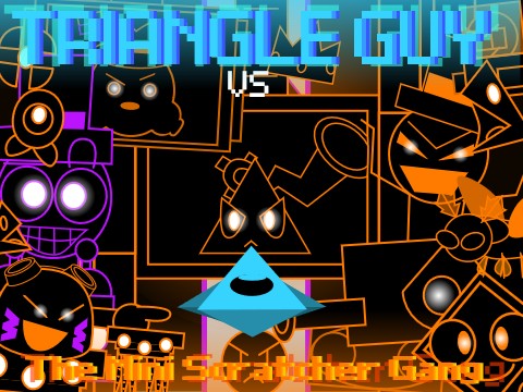 Triangle Guy Vs The Mini Scratcher Gang