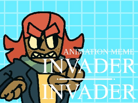 INVADER INVADER || SMILE FOR ME || ORIGINAL CODE MEME