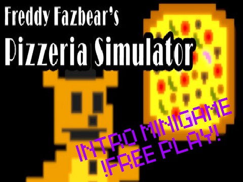 Freddy Fazbear's Pizzeria Simulator Intro Minigame Free Play