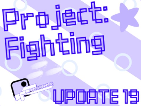 Project Fighting (UPDATE 19)