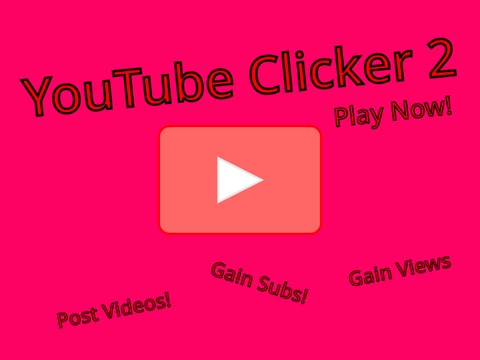 YouTube Clicker 2 [2 Month Anniversary]