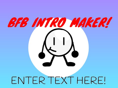 BFB intro maker!