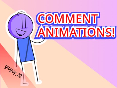 COMMENT ANIMATIONS!
