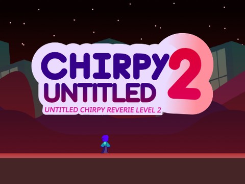 Untitled Chirpy Reverie Level 2