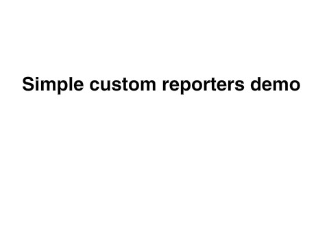 Simple custom reporters demo