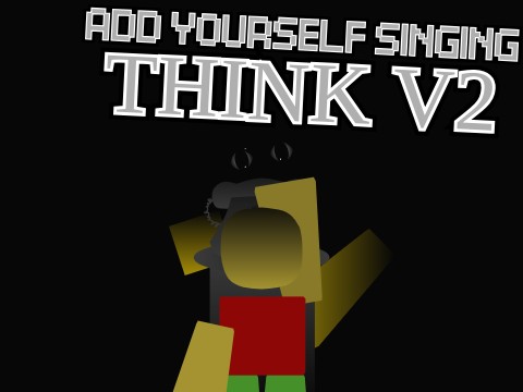 Add Yourself Singing THINK but It's Jim and "Noob"