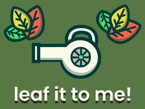 leaf it to me!