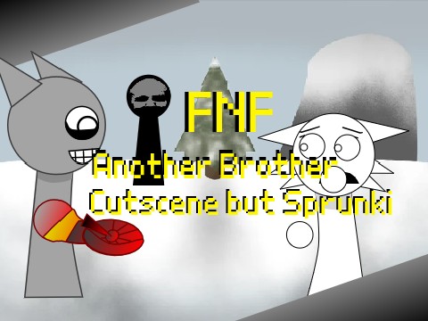 FNF Another Brother Cutscene but Sprunki 2