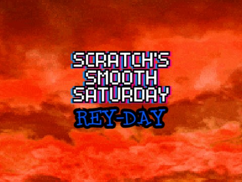 Scratch's Smooth Saturday: REY-DAY 2024 [Vocalist]