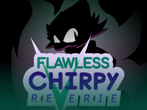 Flawless Chirpy Reverie