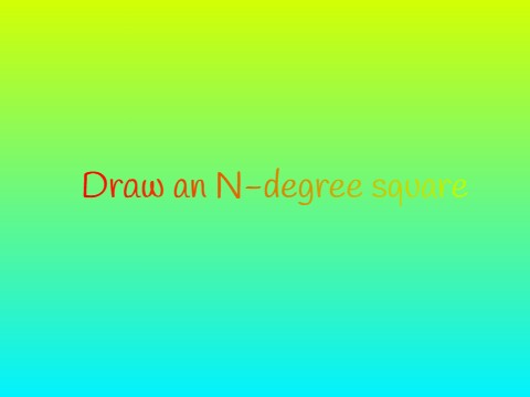 Draw an N-degree square