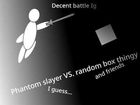 Phantom slayer fights box Ig