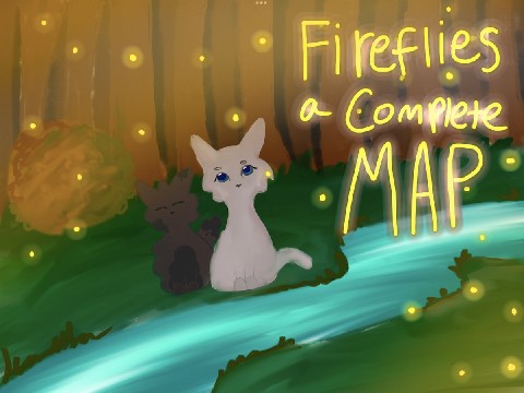 ||Fireflies|| COMPLETE MAP