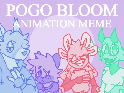 POGO BLOOM | ANIMATION MEME