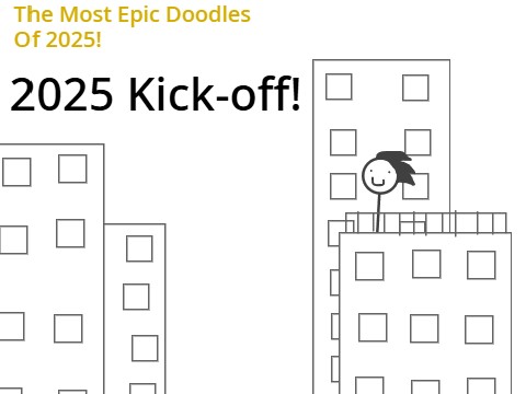 The Most Epic Doodles of 2025: 2025 Kick-off!