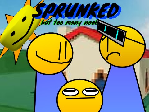 Sprunked but too many noobs