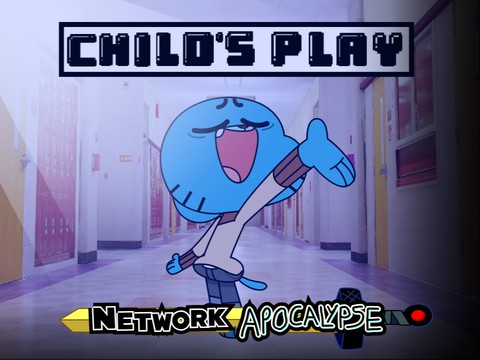 [NETWORK APOCALYPSE - (CHILD'S PLAY)]