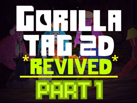Gorilla Tag 2D *Revived* Part 1