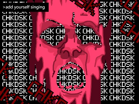 Add Yourself Singing: CHKDSK