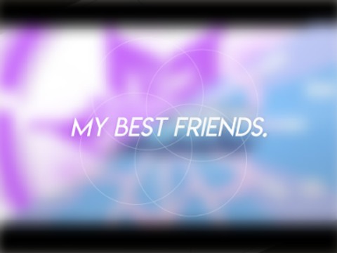 Intro#48 My Best Friends
