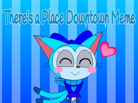 There's a Place Downtown Meme (Nisanur(me))