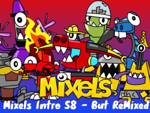 Mixels Intro S8 - But ReMixed