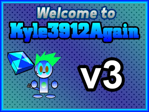 Welcome to Kyle3912Again! (v3-14)